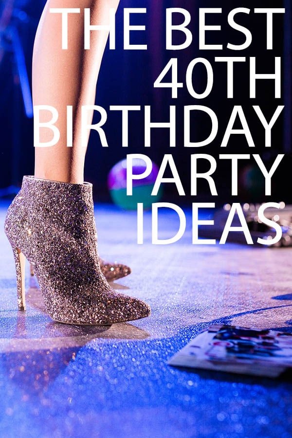 40th Birthday Party Ideas you will love - 26 ways to celebrate your 40th!