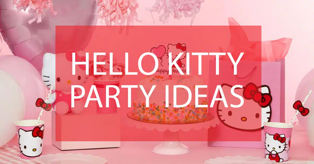 Hello Kitty Party Ideas: Purrr-fect Ideas for Your Little Princess!