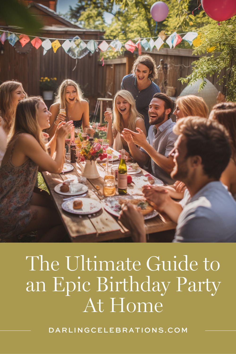 The Ultimate Guide To An Epic Birthday Party At Home - Darling celebrations